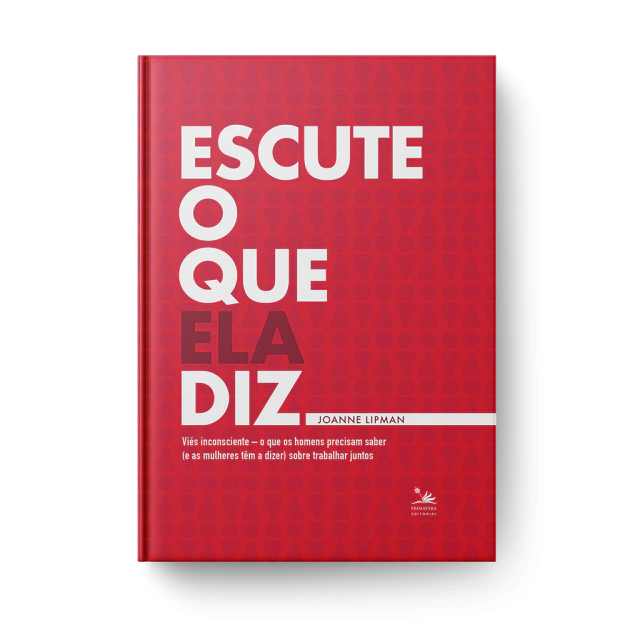 Escute o que ela diz: Viés inconsciente – o que os homens precisam ...